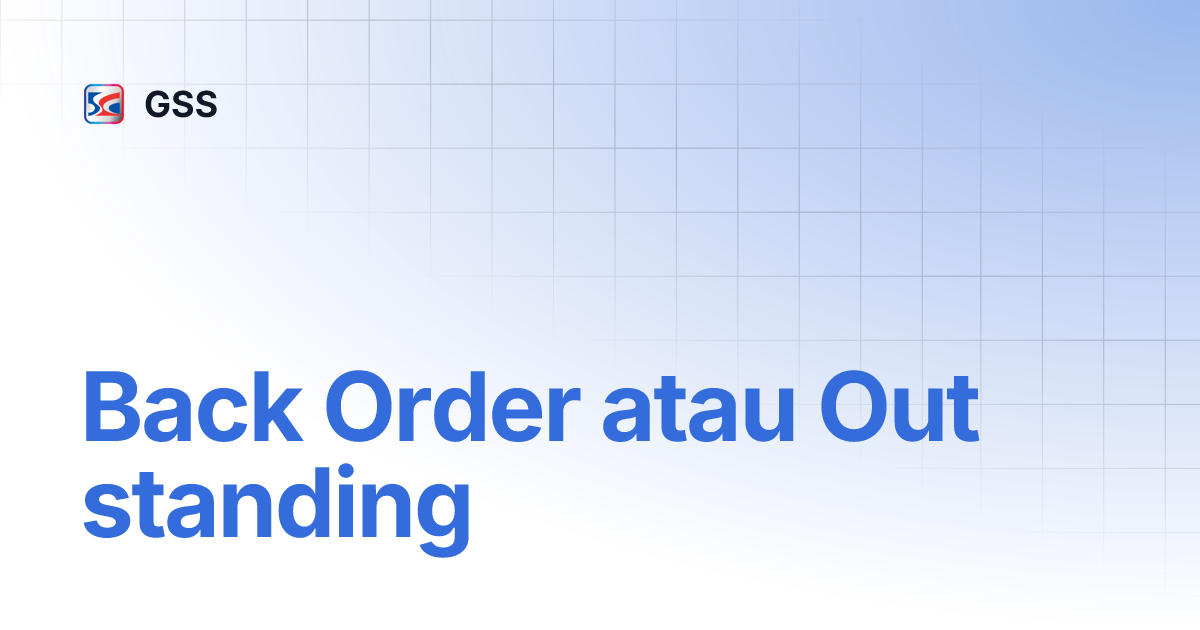 Back Order atau Out standing | GSS