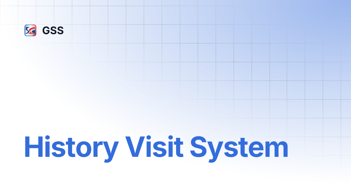 History Visit System | GSS