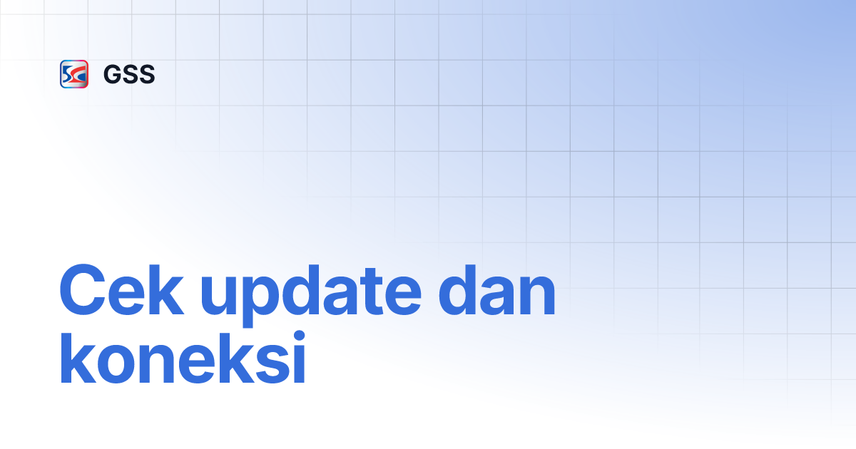 Cek update dan koneksi | GSS